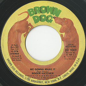 Roger Hatcher / We Gonna Make It/High Blood Pressure(7inch) / Brown Dog ...