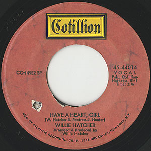 Willie Hatcher / Have A Heart, Girl/You Got Quality(7inch) / Cotillion ...