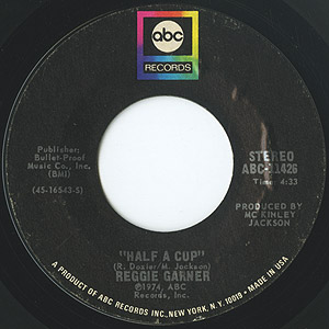 Reggie Garner / Half A Cup (7inch) / ABC 1974 USオリジナル盤 VG+/EX ...